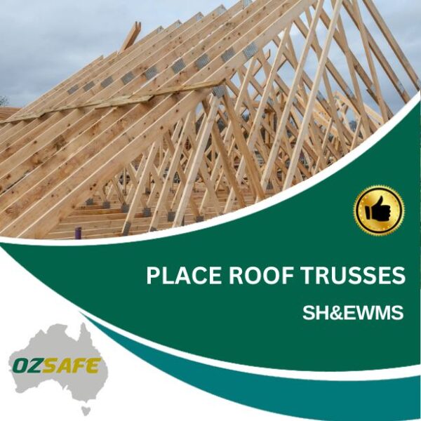 Placing Roof Trusses - Safe Work Method Statement
